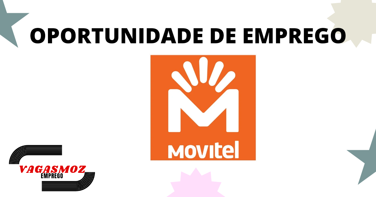 Movitel Está a Recrutar: Oportunidades para (02) Posições. Confira Ja!